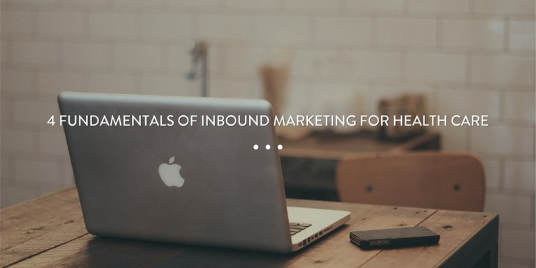 Four Fundamentals of Inbound Marketing for Health Care – Health Care ...