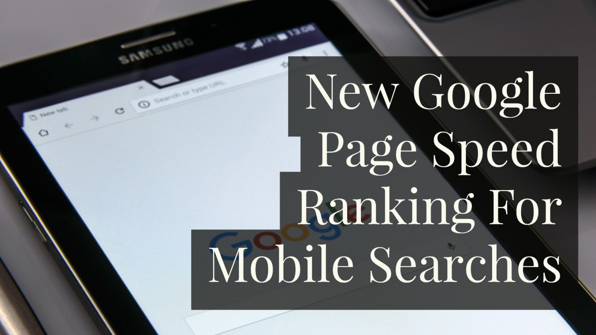 New Google Page Speed Ranking For Mobile Searches: What You Should Know ...